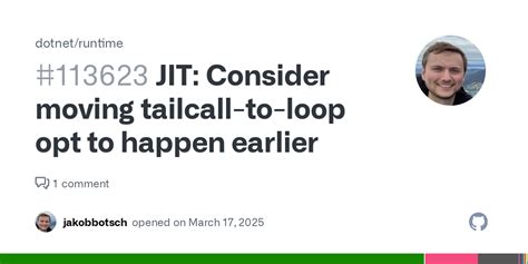 Jit Consider Moving Tailcall To Loop Opt To Happen Earlier · Issue 113623 · Dotnetruntime