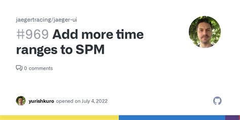 Add More Time Ranges To Spm · Issue 969 · Jaegertracingjaeger Ui · Github