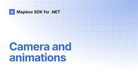 Camera And Animations Mapbox Sdk For Net