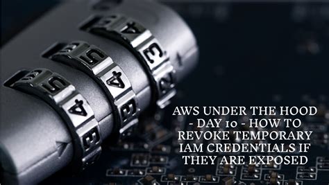 aws under the hood — day 10 — how to revoke temporary iam credentials