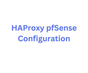 Configure HAProxy PfSense Manual