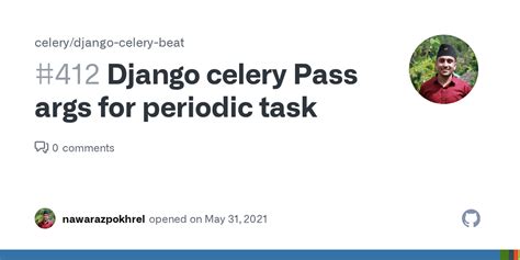 Django Celery Pass Args For Periodic Task Issue Celery Django Celery Beat Github