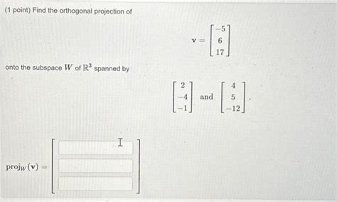 Solved Point Find The Orthogonal Projection Of Chegg