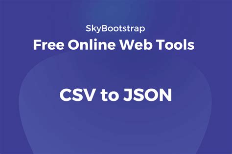 Csv To Json Online Free Csv To Json Converter Tool Skybootstrap