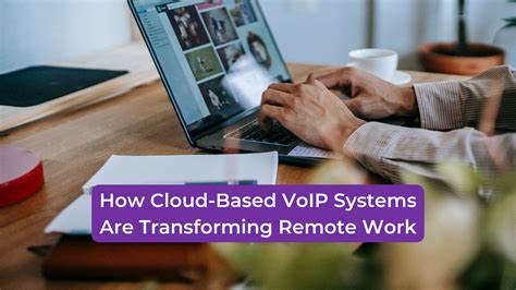 How Cloud Based Voip Systems Are Transforming Remote Work