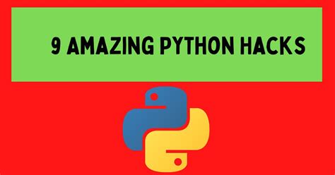 9 Amazing Python Hacks Python