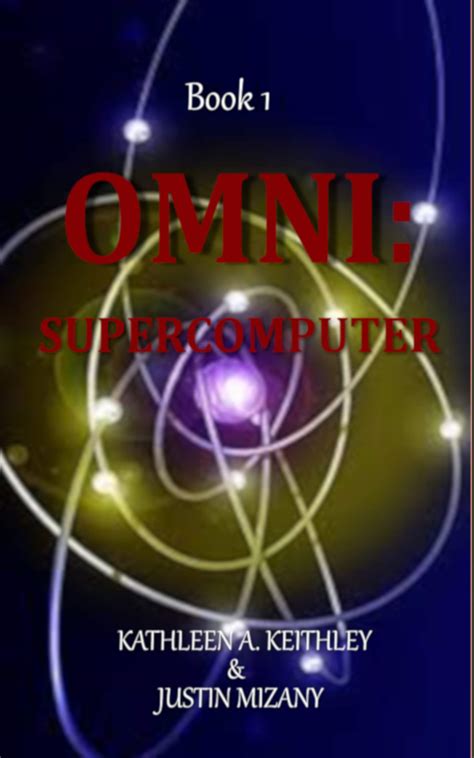 Omni Supercomputer Book I By Kathleen Keithley Goodreads