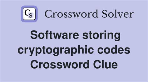 Software Storing Cryptographic Codes Crossword Clue Answers