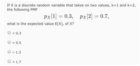 Solved If X Is A Discrete Random Variable That Takes On Two