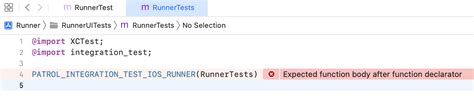 `patrol integration test ios runner` expected function body after