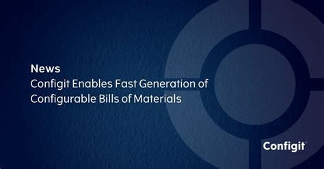 Configit Enables Fast Generation Of Configurable Bills Of Materials Configit