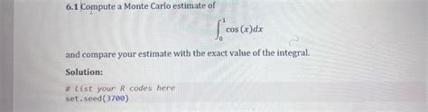 solved 6 1 compute a monte carlo estimate of ∫01cos x dx and