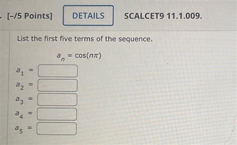 solved list the first five terms of the sequence an cos nπ