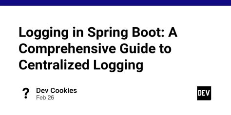 logging in spring boot a comprehensive guide to centralized logging dev community