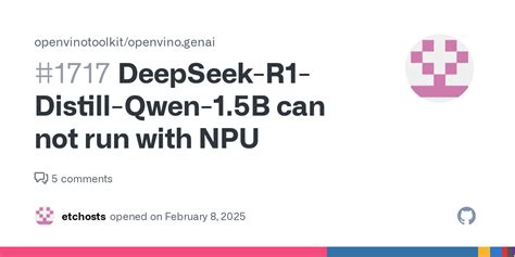 Deepseek R1 Distill Qwen 15b Can Not Run With Npu · Issue 1717 · Openvinotoolkitopenvino