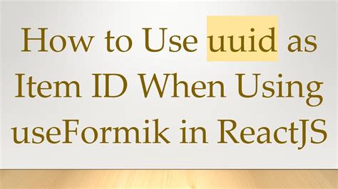How To Use Uuid As Item Id When Using Useformik In Reactjs Youtube