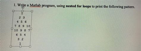 Solved 1 Write A Matlab Program Using Nested For Loops To