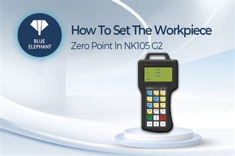 How To Set The Workpiece Zero Point In Nk105 G2 Blue Elephant Cnc
