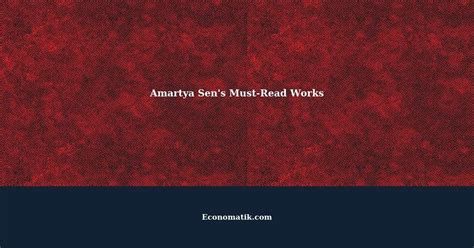Amartya Sen S Essential Reads A Stacking Of Knowledge
