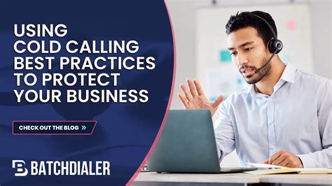 Using Cold Calling Best Practices To Protect Your Business Batchdialer