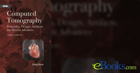 Computed Tomography Principles Design Artifacts And Recent Advances