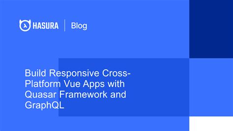 Build Responsive Cross Platform Vue Apps With Quasar Framework And Graphql