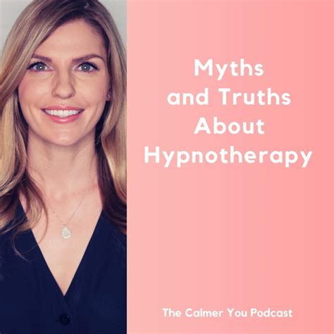 Ep 198 Myths And Truths About Hypnotherapy The Calmer You Podcast