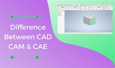 Differences Between Cad Cam And Cae Explained