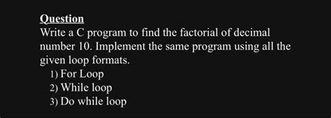 Solved Question Write A C Program To Find The Factorial Of Chegg