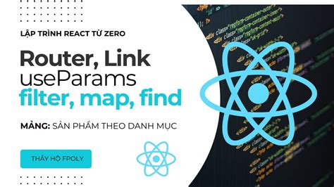 React Router Useparams Router Truyền Tham Số Filter Map Find Hiển