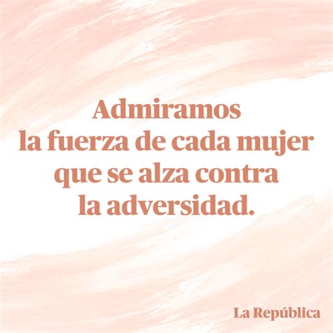 100 Frases Por El Día De La Mujer Imágenes Mensajes Y Saludos Para