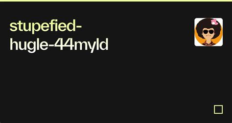 Stupefied Hugle Myld Codesandbox Stupefied Hugle Myld Codesandbox