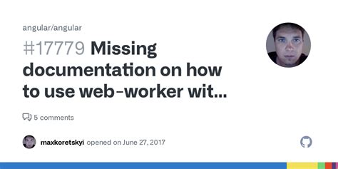 Missing Documentation On How To Use Web Worker With Aot · Issue 17779 · Angularangular · Github