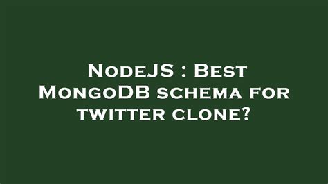 Nodejs Best Mongodb Schema For Twitter Clone Youtube