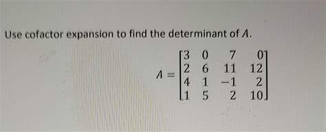 Solved Use Cofactor Expansion To Find The Determinant Of A