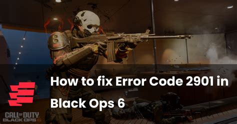 How To Fix Error Code 2901 In Black Ops 6 Esports Gg