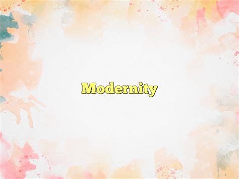 Modernity Definition And Meaning