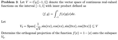Solved Problem 3 Let V Cr [−1 1] Denote The Vector Space