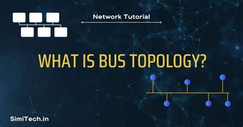 What Is Bus Topology Features How Does It Work SimiTech