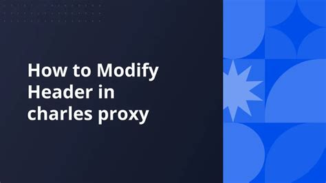 How To Use Rewrite Header Tool In Charles Proxy