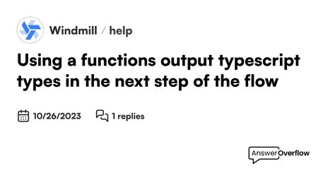 Using A Functions Output Typescript Types In The Next Step Of The Flow