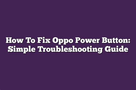 How To Fix Oppo Power Button Simple Troubleshooting Guide Hello Smart Life