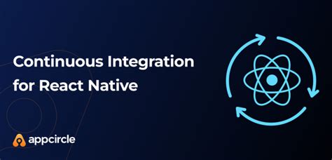 Continuous Integration For React Native Appcircle Blog