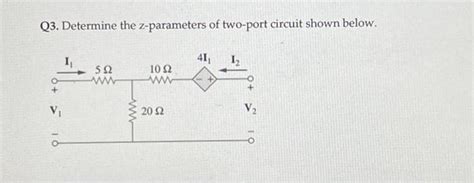 solved q3 determine the z parameters of two port circuit
