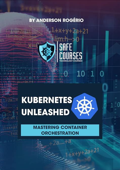 Kubernetes Unleashed Uk Mastering Container Orchestration Ebook Rogerio Anderson Amazon