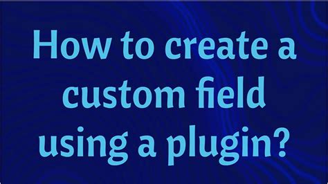 How To Create A Custom Field In Wordpress Topwpblog