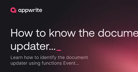 How To Know The Document Updater Using Functions Event Threads Appwrite