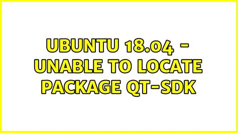 Ubuntu Ubuntu Unable To Locate Package Qt Sdk Solutions YouTube