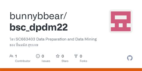 Github Bunnybbearbscdpdm22 วิชา Sc663403 Data Preparation And Data Mining ของ ปิ่นมนัส สุระเกษ