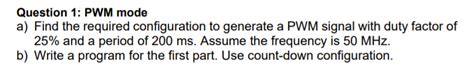 Solved Question 1 Pwm Mode A Find The Required